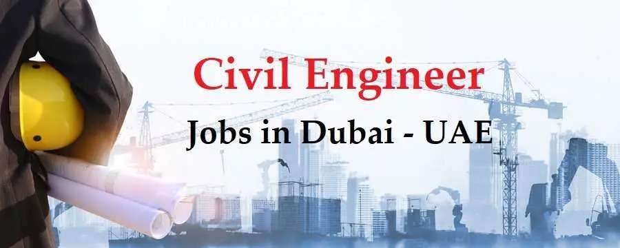 Civil Engineer Jobs in Dubai - UAE - 2024